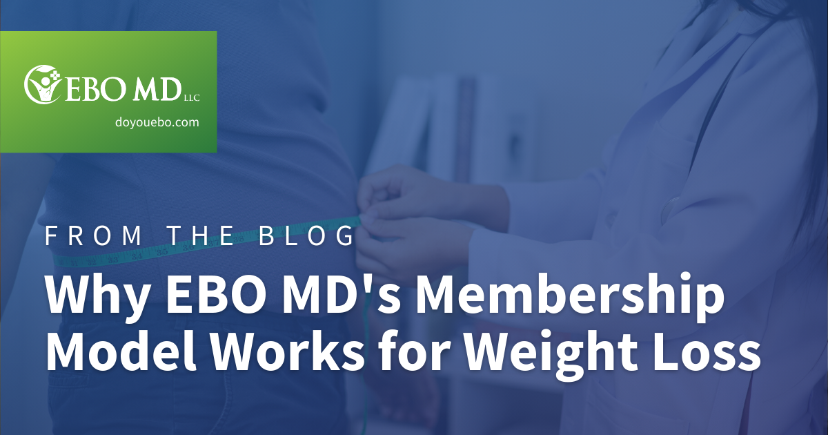Why EBO MD's Membership Model Works for Weight Loss | EBO MD